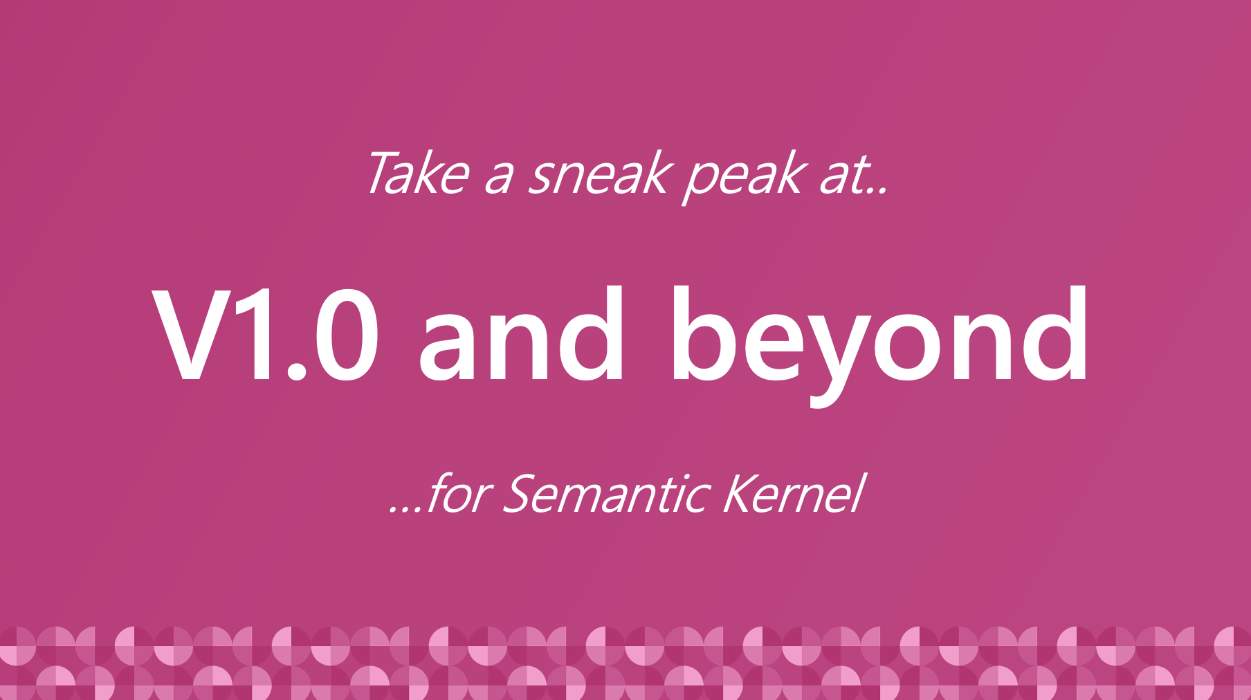 What To Expect From V1 And Beyond For Semantic Kernel Semantic Kernel
